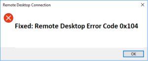 Fixed: Remote Desktop Error Code 0x104 - Get IT Solutions