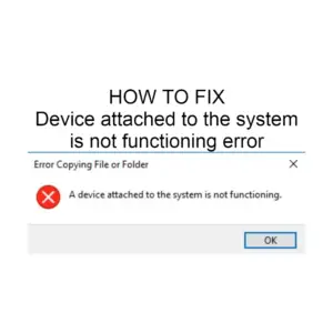 fix the device attached to the system is not functioning error on ...