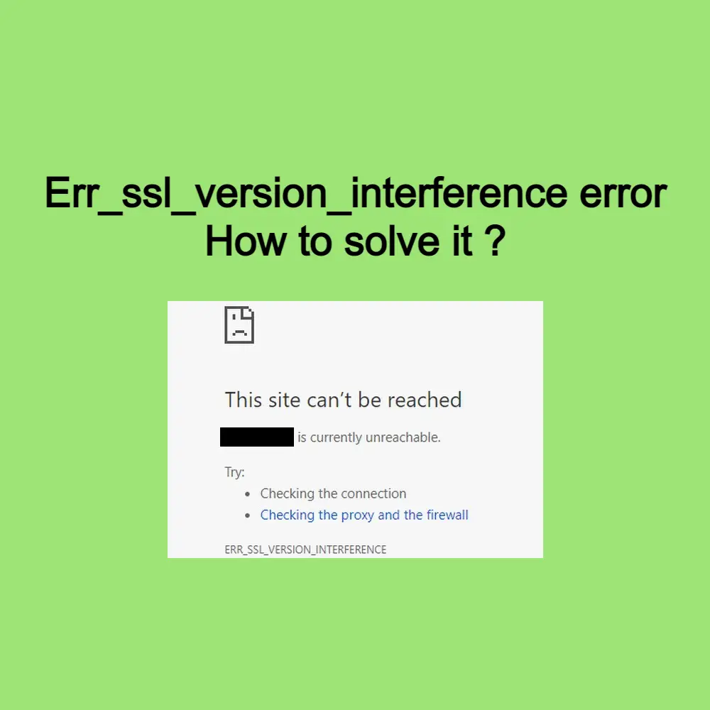 Err_ssl_version_interference error - How to solve it?