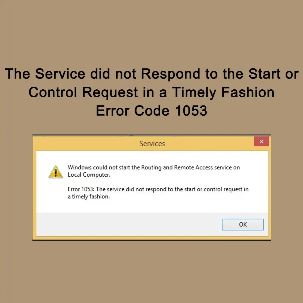 Error 1053 “The Service did not Respond to the Start or Control Request ...
